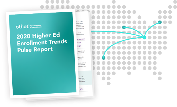 Download the 2020 Higher Ed Enrollment Trends Pulse Report | Othot Download the 2020 Higher Ed Enrollment Trends Pulse Report | Othot